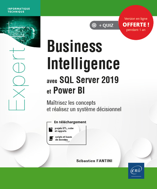Business Intelligence avec SQL Server 2019 et Power BI Maîtrisez les concepts et réalisez un ...